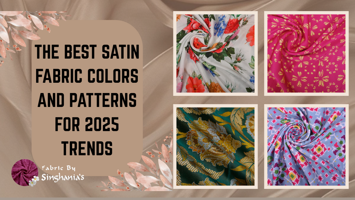 The Best Satin Fabric Colors and Patterns for 2025 Trends